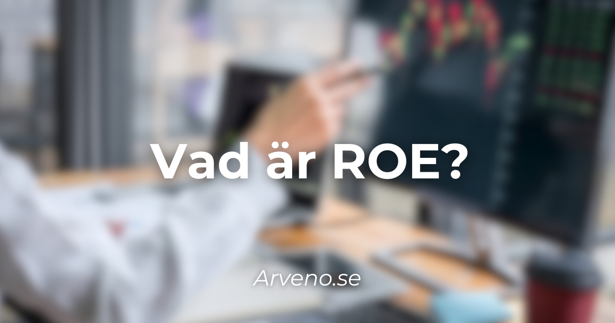 Vad är ROE? Så tolkar du avkastning på eget kapital | Arveno